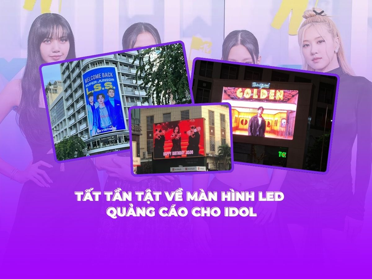 Quảng cáo màn hình LED (Outdoor & Indoor) cho Idol, Thần tượng: Dịch vụ ...